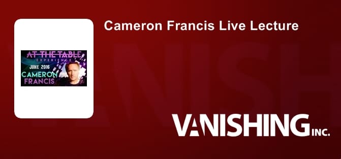 Cameron Francis Live Lecture - Vanishing Inc. Magic shop