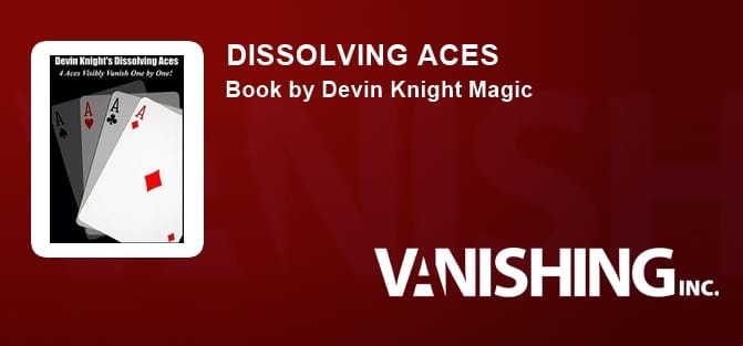 Dissolving Aces - Devin Knight Magic - Vanishing Inc. Magic shop