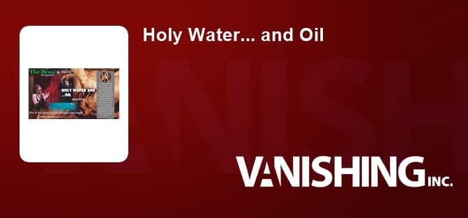 Holy Water... and Oil - Fenik - Vanishing Inc. Magic shop